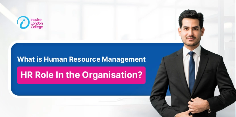 What is Human Resource Management - HR Role in the Organisation?